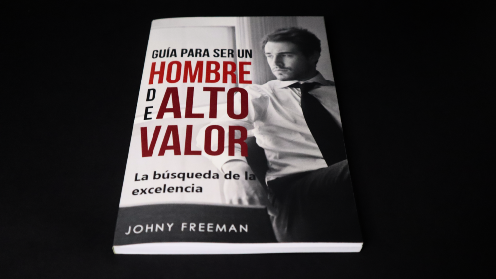 (VERSIÓN DIGITAL PDF) GUÍA PARA SER UN HOMBRE DE ALTO VALOR: LA BÚSQUEDA DE LA EXCELENCIA