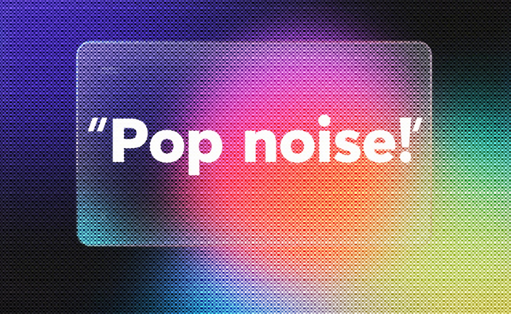 Pop noise - AE Project