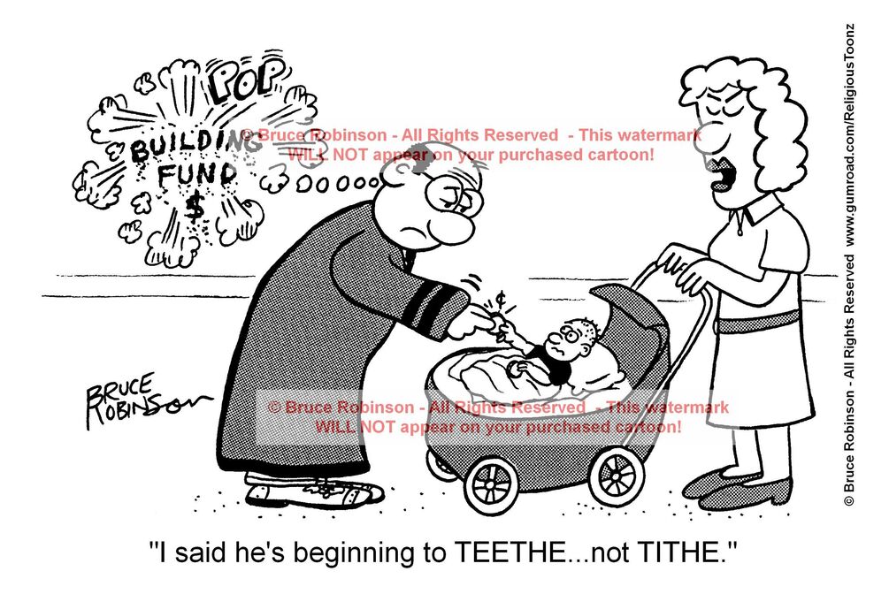 "I said he's beginning to TEETHE...not TITHE." cartoon