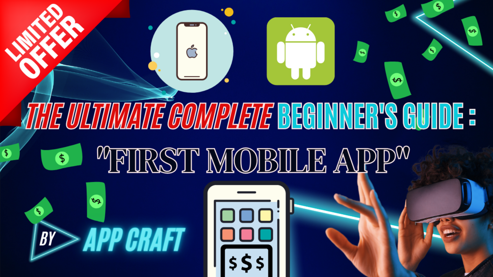 "The Ultimate Complete Beginner's Guide : Making Your First Money Making Mobile App " (AppCraft ...