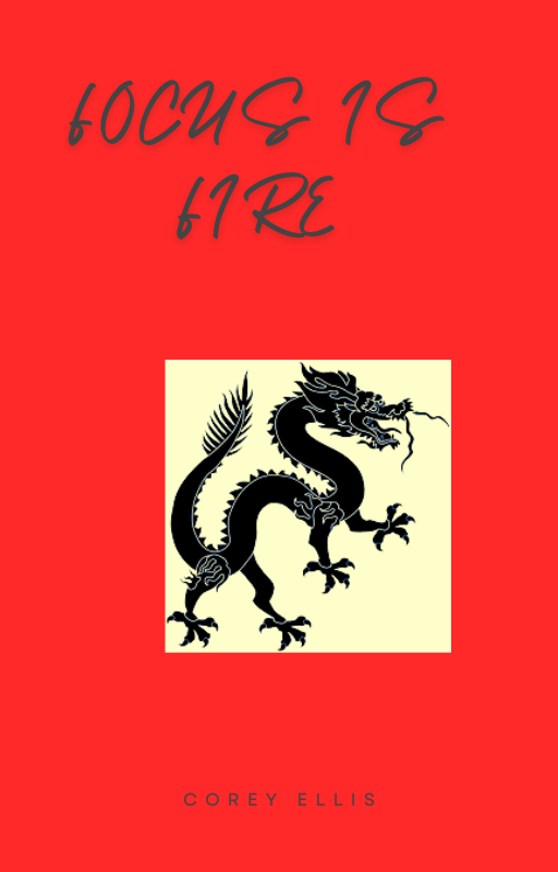 Focus is Fire by Corey Ellis