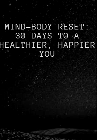 Mind-Body Reset: 30 Days to a Healthier, Happier You