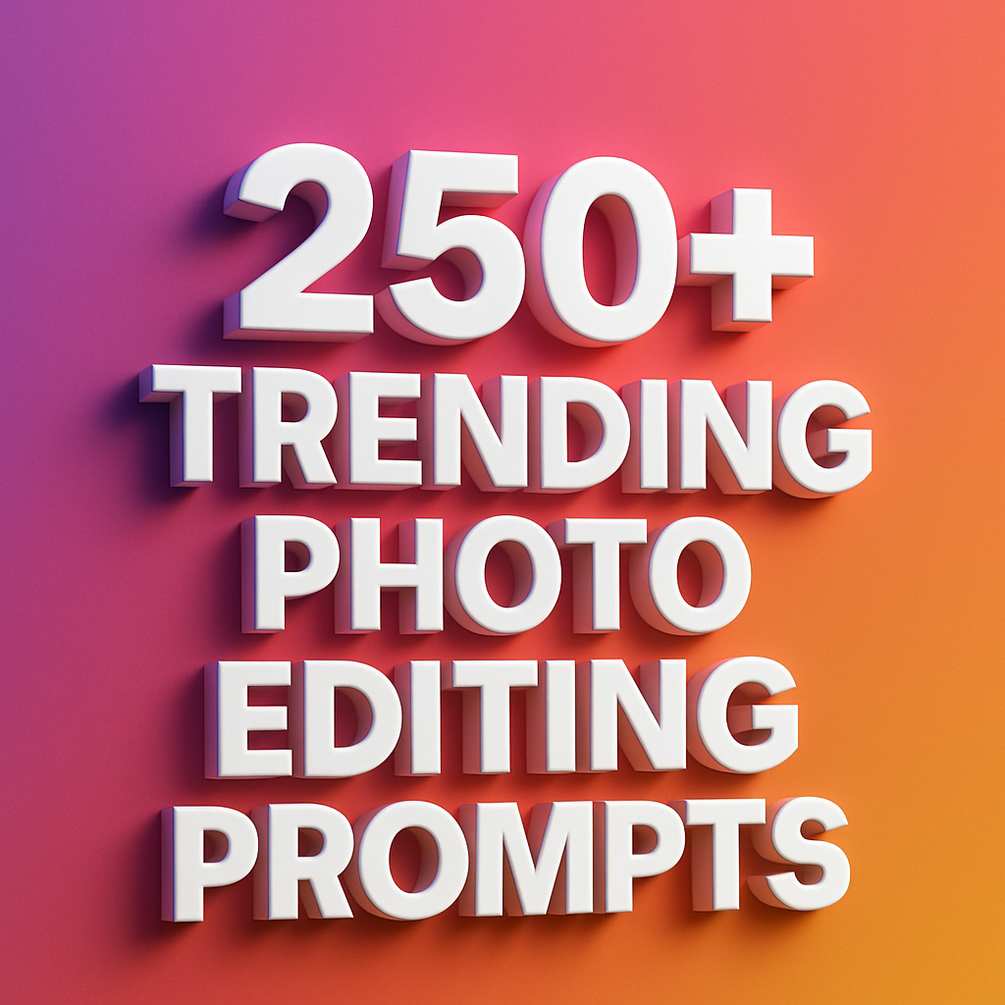 250 Trending Photo Editing Prompts
