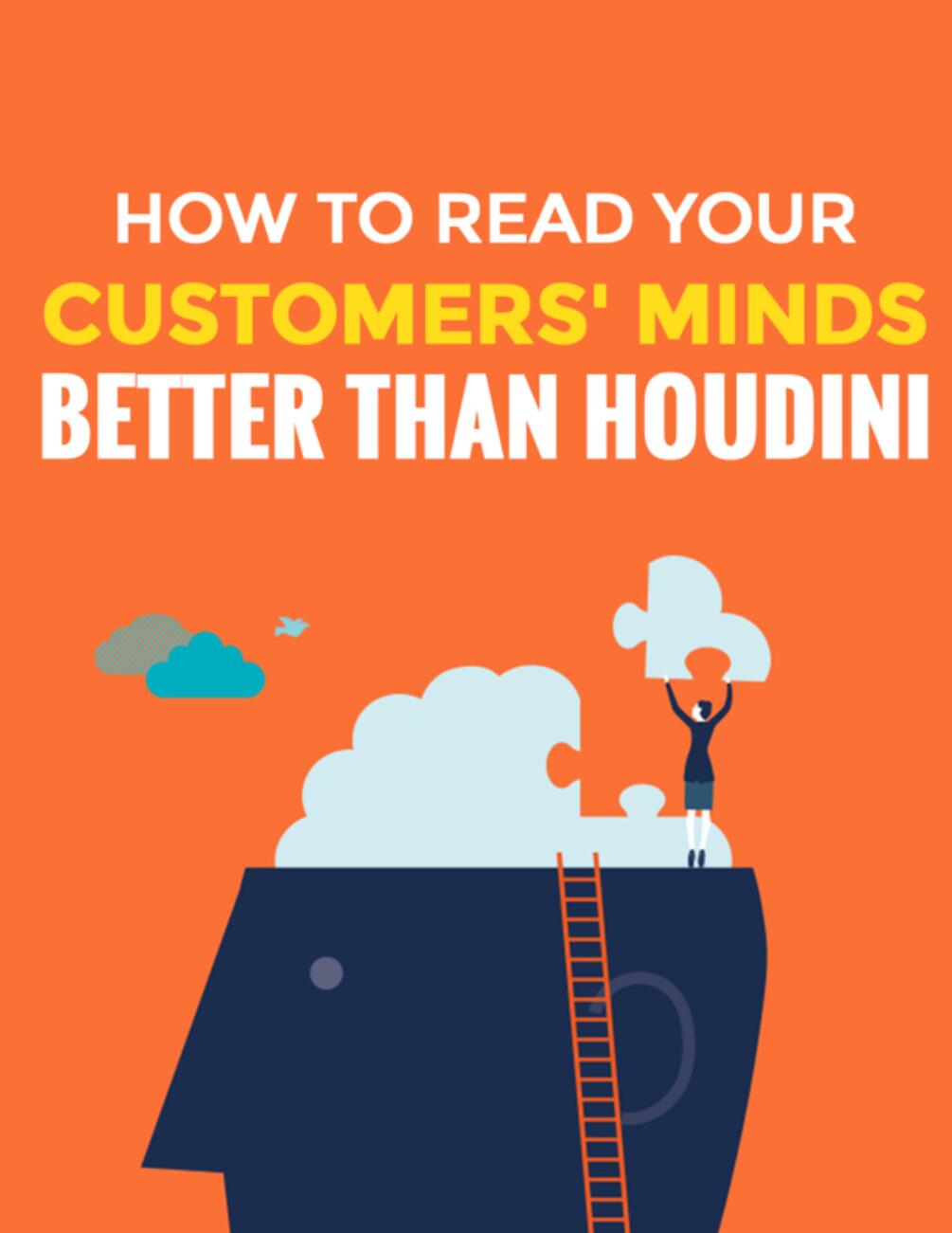 how to read your customers mind better than Houdini
