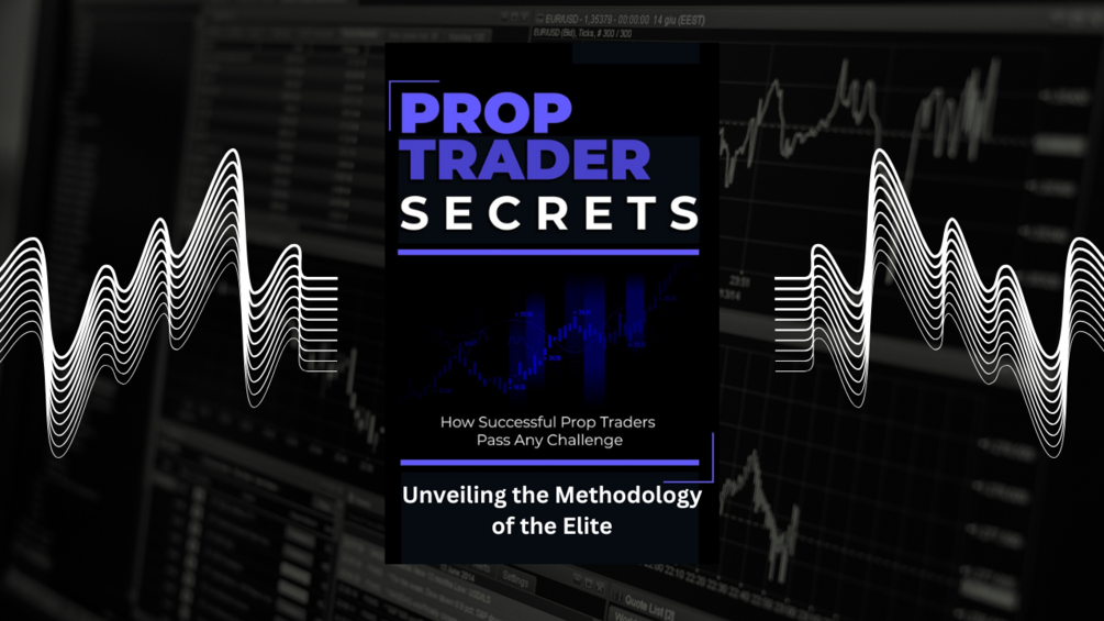 Prop Trader Secrets : Unveiling the Methodology of the Elite