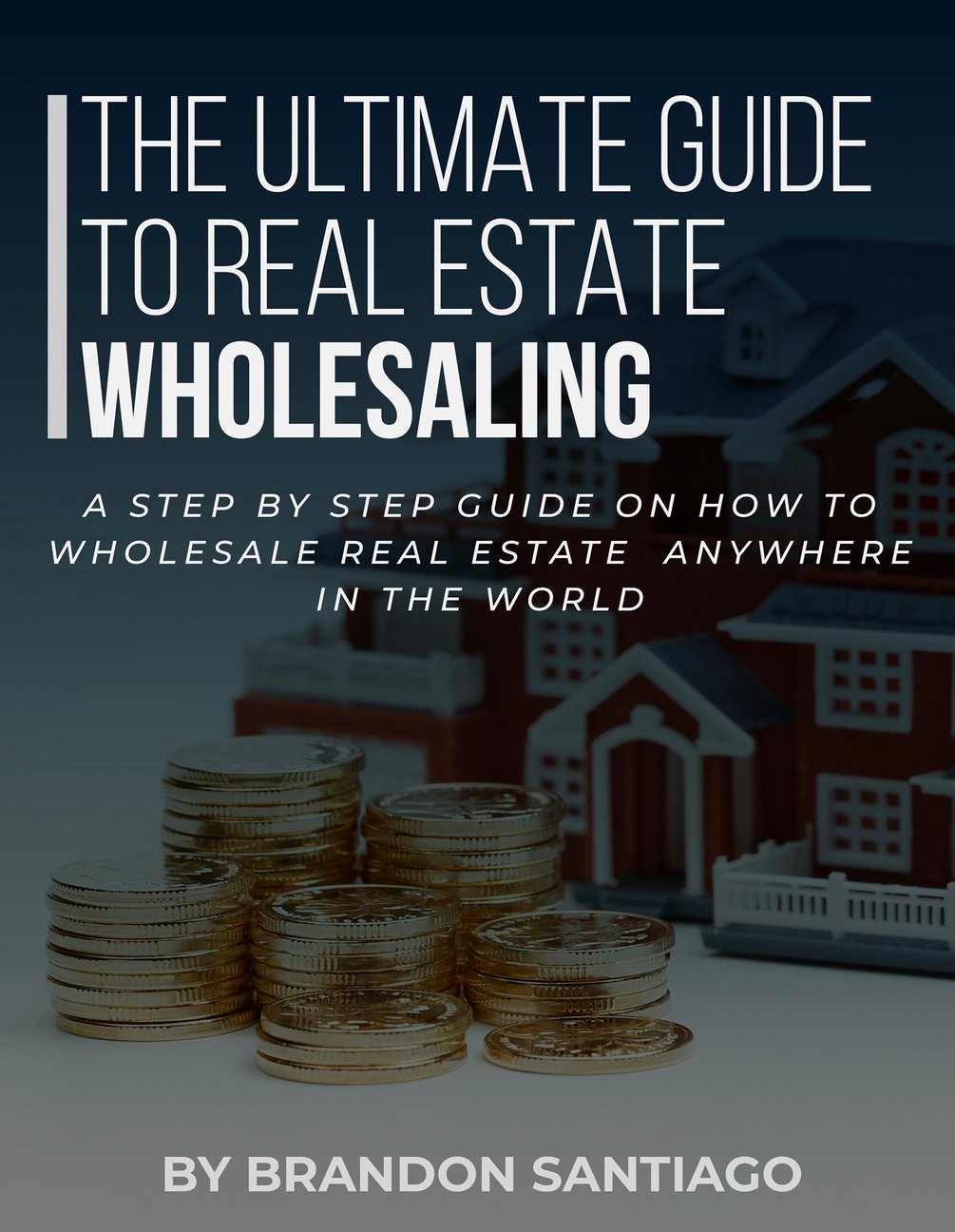 The Ultimate Guide To Real Estate Wholesaling