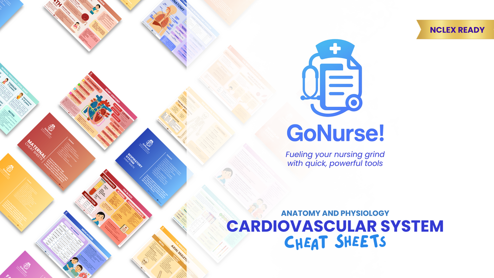 GoNurse! Cardiovascular System Cheat Sheets - High Yield