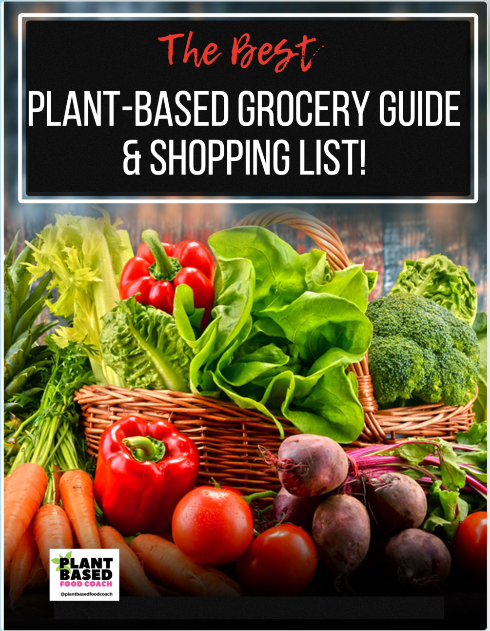 Your Plant Based Shopping List & Grocery Store Guide