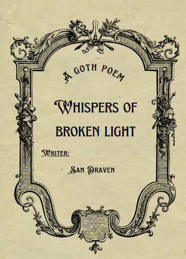 Whispers of broken light-A goth poem written by Draven