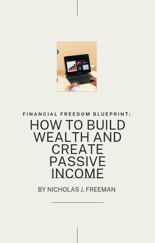 Financial Freedom Blueprint: How to Build Wealth and Create Passive Income