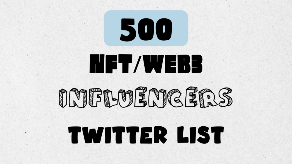 List of 500 NFT Web3 Twitter Influencers