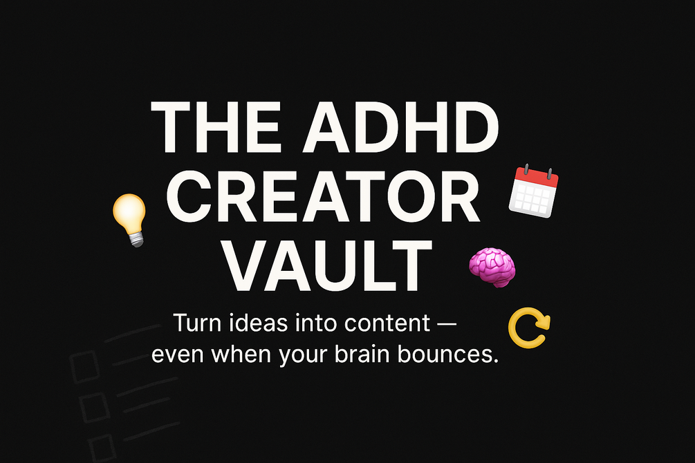 The ADHD Creator Vault