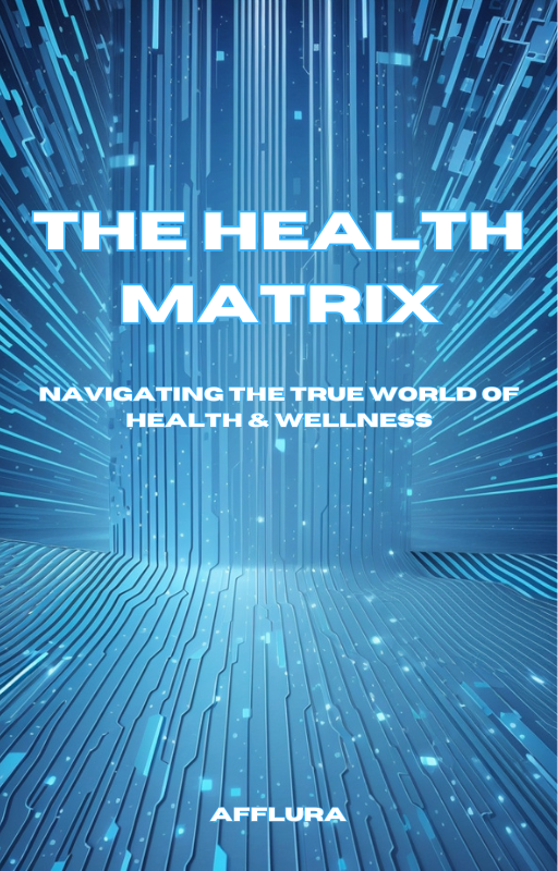 The Health Matrix: Navigating the True World of Health & Wellness
