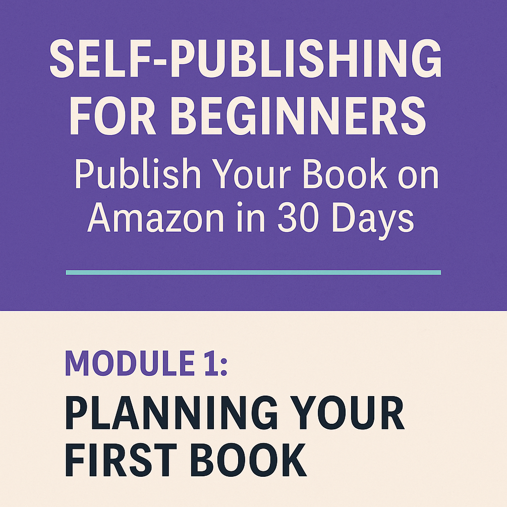 Self-Publishing for Beginners- Module 1: Publish Your Book on Amazon in ...