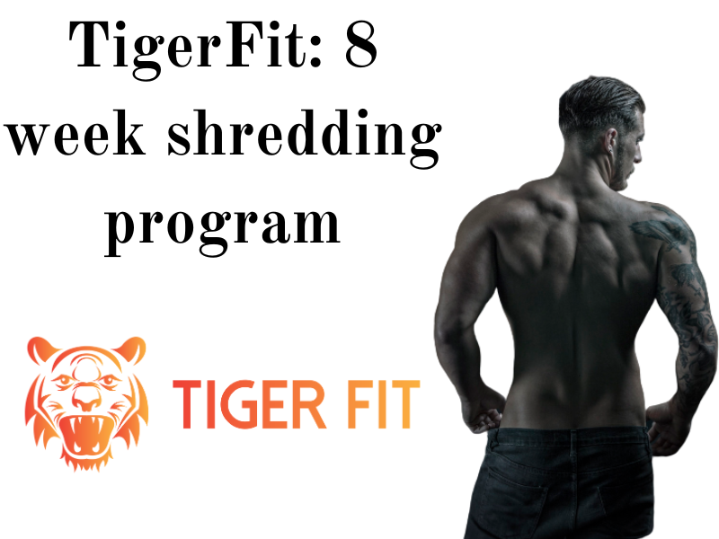 TigerFit: 8 week shredding program
