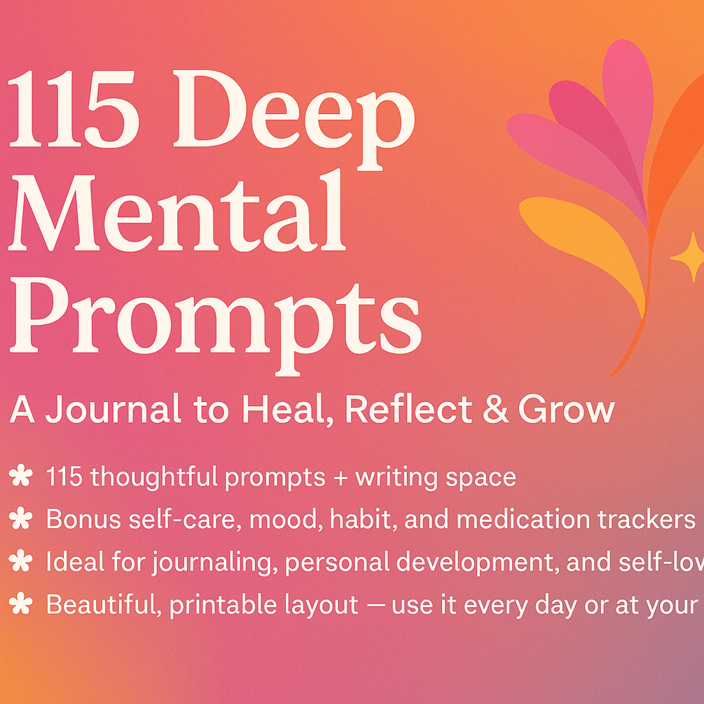 115 Deep Mental Prompts – A Journal to Heal, Reflect & Grow