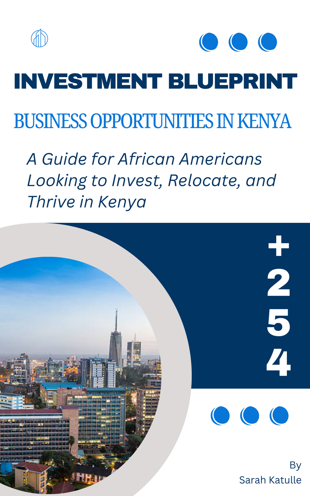 INVESTMENT BLUEPRINT FOR INVESTORS LOOKING TO INVEST IN KENYA