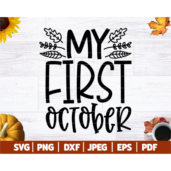 My First October SVG Fall Baby SVG Newborn Fall Shirt Svg First Fall ...