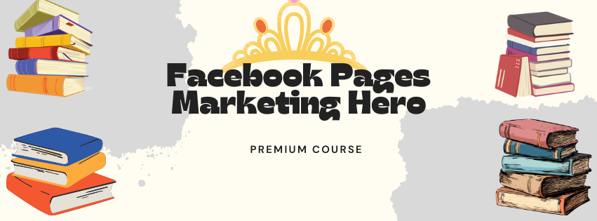 Facebook Pages Marketing Hero (Super Premium Course)