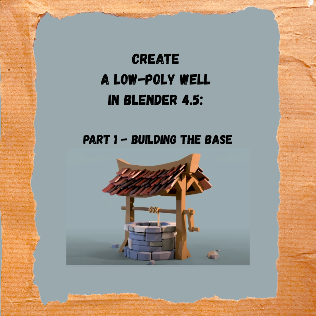 Create a Low-Poly Well in Blender 4.5: Part 1 - Building the Base - gabbitt media