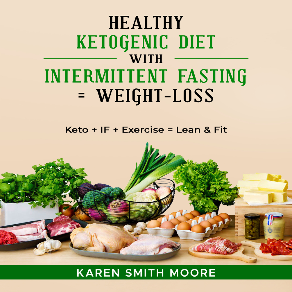 HEALTHY KETOGENIC DIET WITH INTERMITTENT FASTING = WEIGHT - LOSS