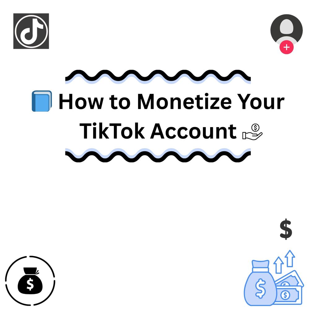 📘 How to Monetize Your TikTok Account