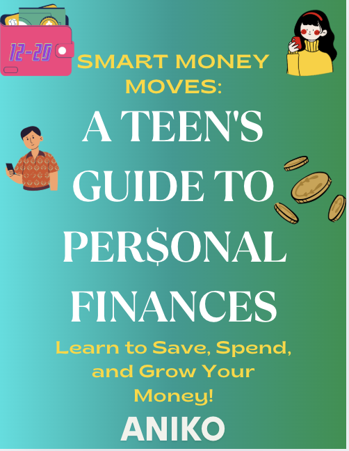 A Teen's Guide to Personal Finances: Learn to Save, Spend, and Grow ...