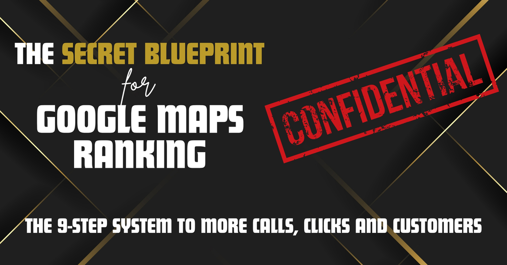 The Secret Blueprint for Google Maps Ranking