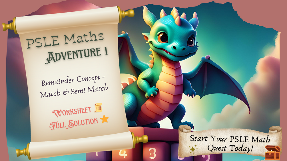 Adventure 1: Singapore PSLE Math - Match & Semi-Match (Chapters 1 & 2)