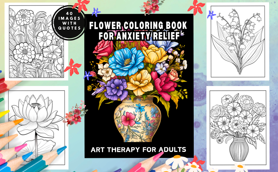 Flower coloring book for anxiety relief: Art Therapy for Adults