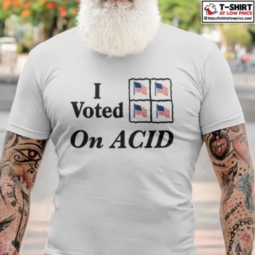 I Voted On ACID Shirt