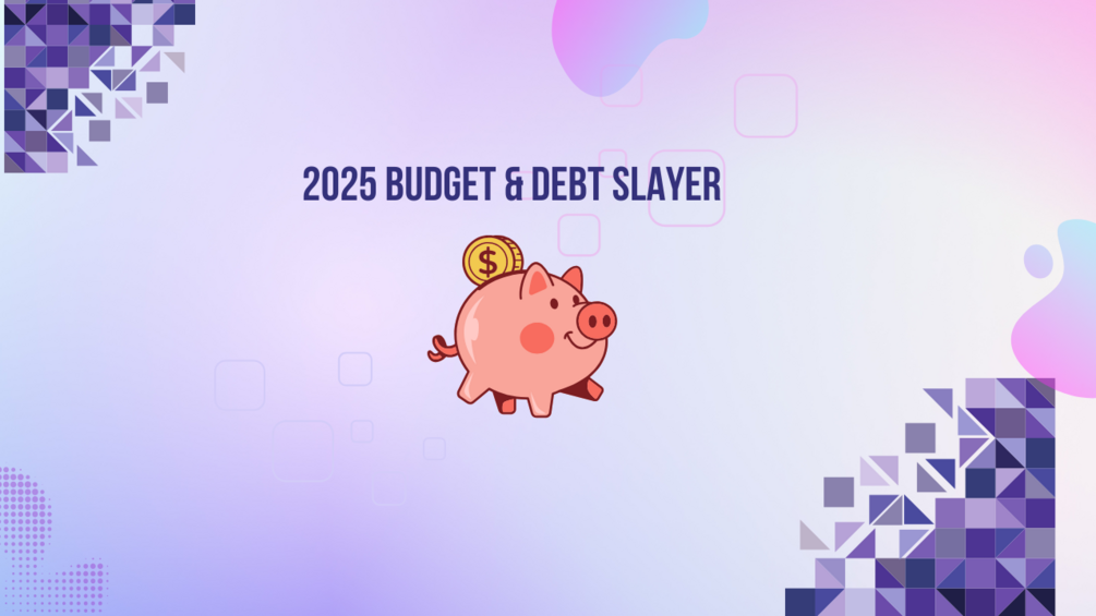 2025 Budget & Debt Slayer