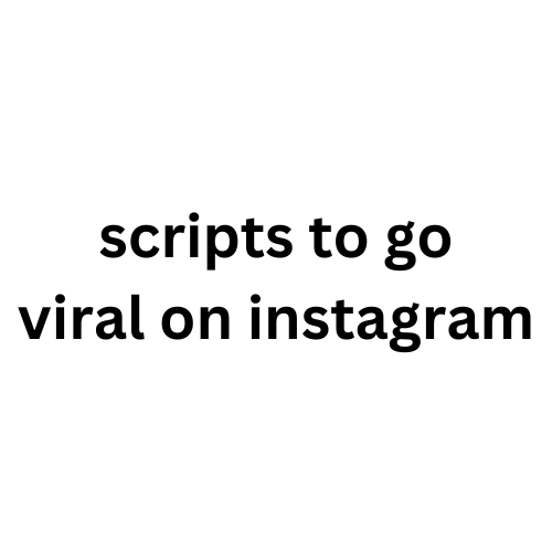 scripts to get viral on instagram.