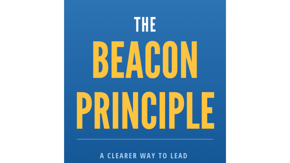 The Beacon Principle: A Clearer Way To Lead