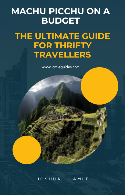 Machu Picchu on a Budget: The Ultimate Guide for Thrifty Travellers