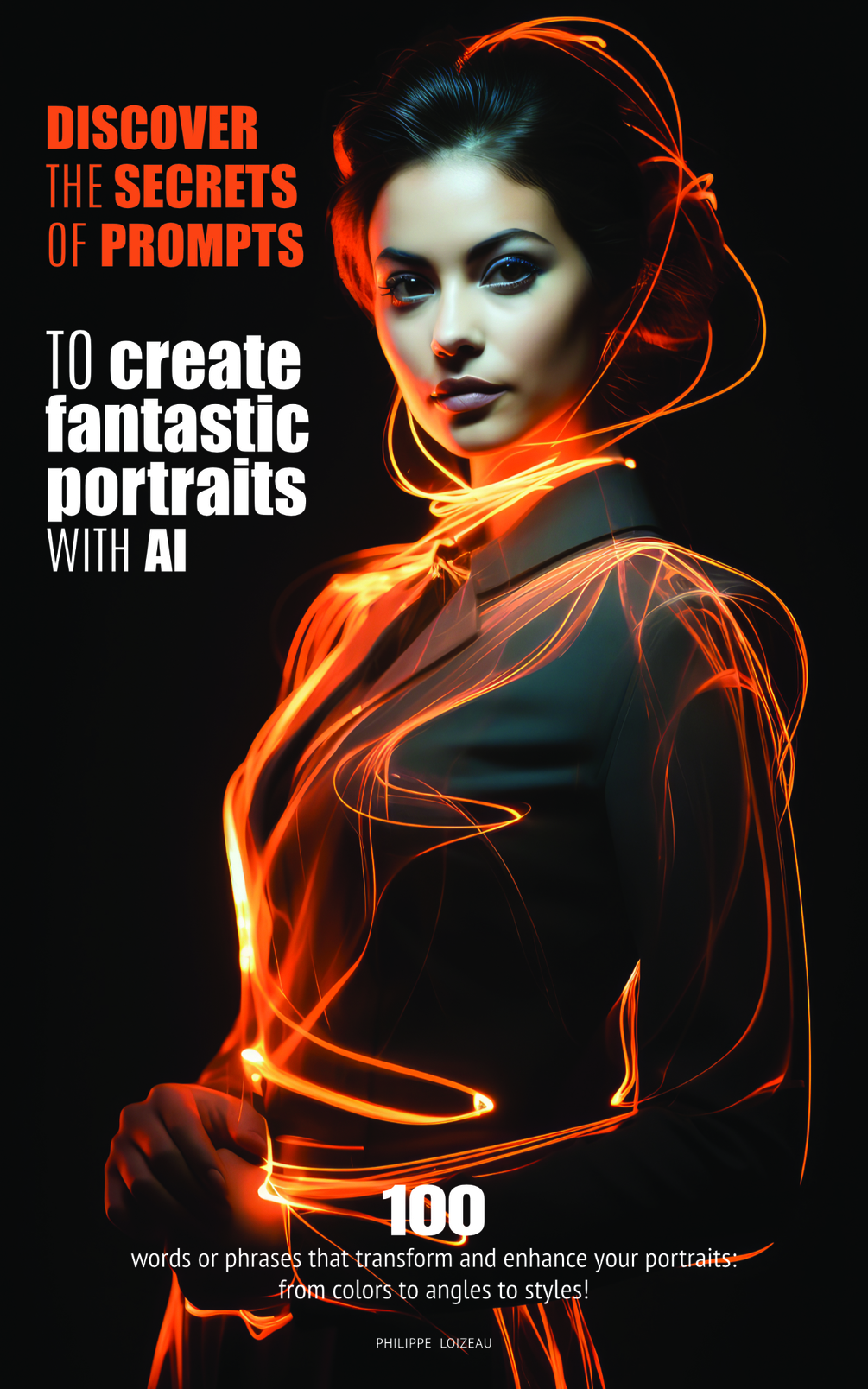 DISCOVER THE SECRETS OF PROMPTS TO CREATE FANTASTIC PORTRAITS WITH IA