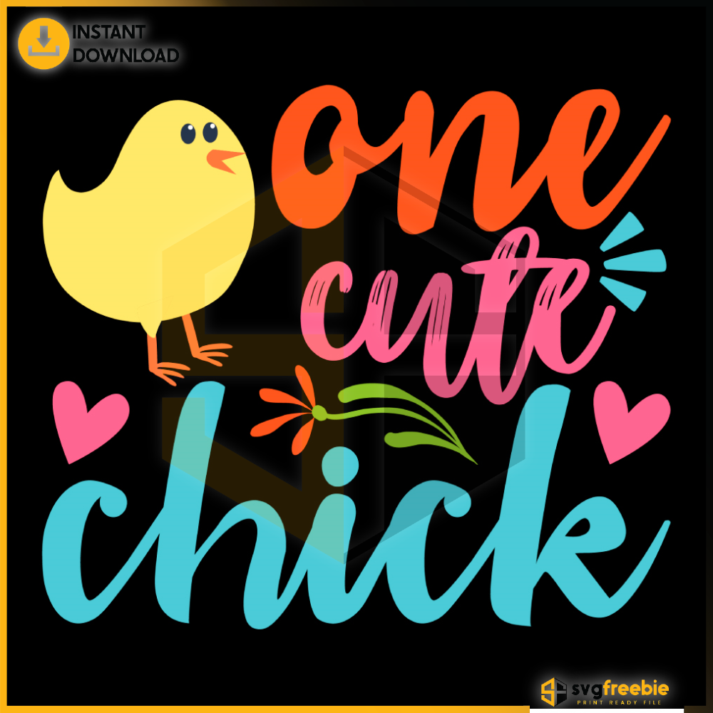 One Cute Chick Svg Free, Easter Day Svg, Chick Svg - svgcfreebie