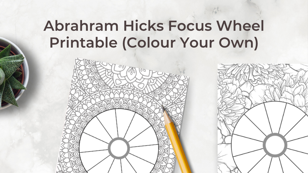 Abraham Hicks Focus Wheel Colour-In Mandala Printables + Free Guide