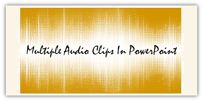How to Use Multiple Audio Clips in PowerPoint