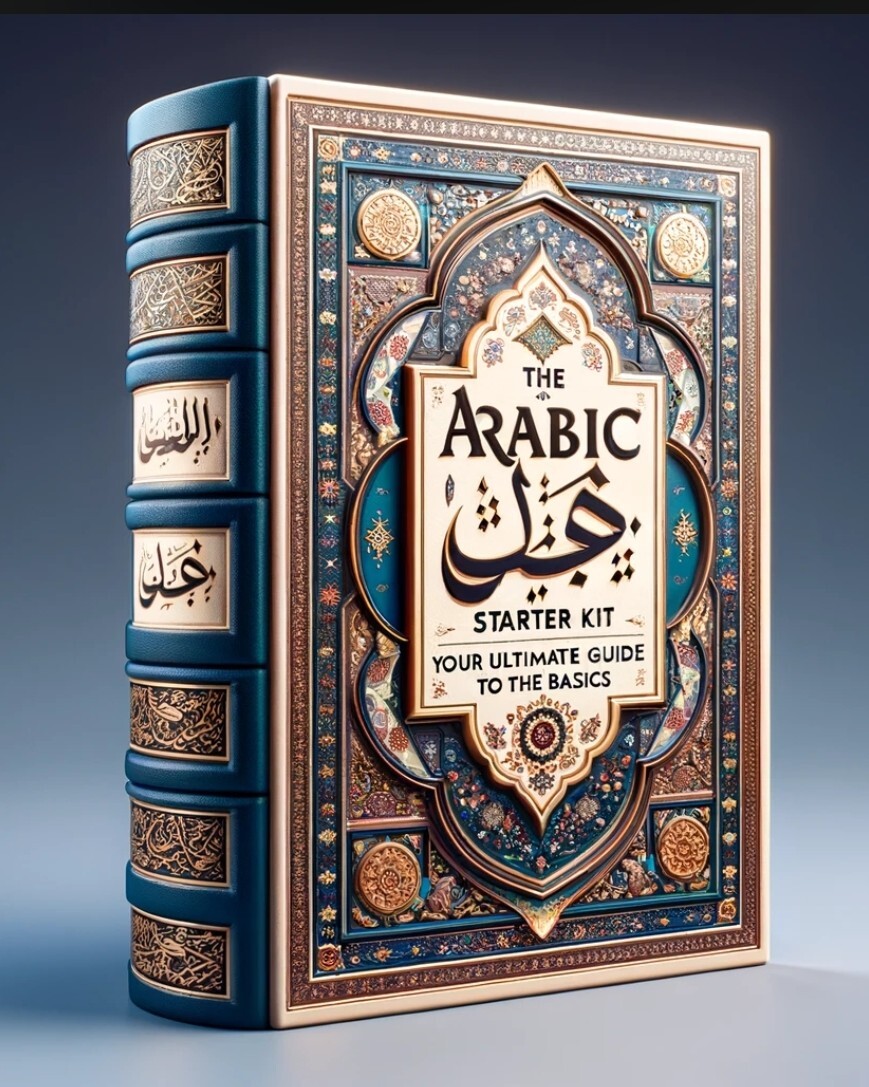 "The Arabic Starter Kit: Your Ultimate Guide to the Basics