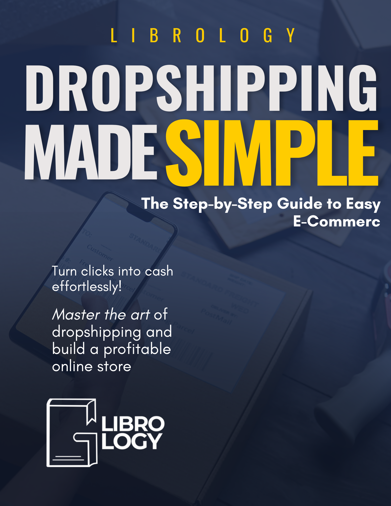 Dropshipping Made Simple: A Step-by-Step Guide to Hassle-Free E-Commerce