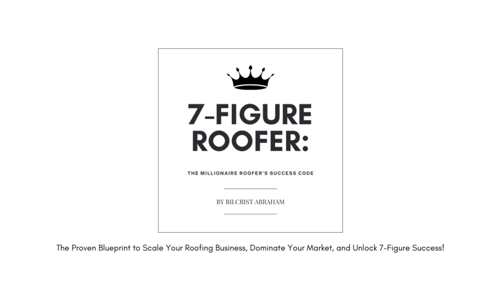 7-Figure Roofer: The Millionaire Roofer’s Success Code