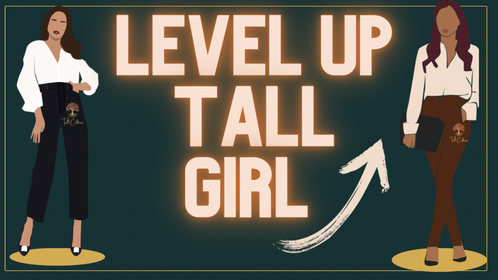 LEVEL UP TALL GIRL ⬆️