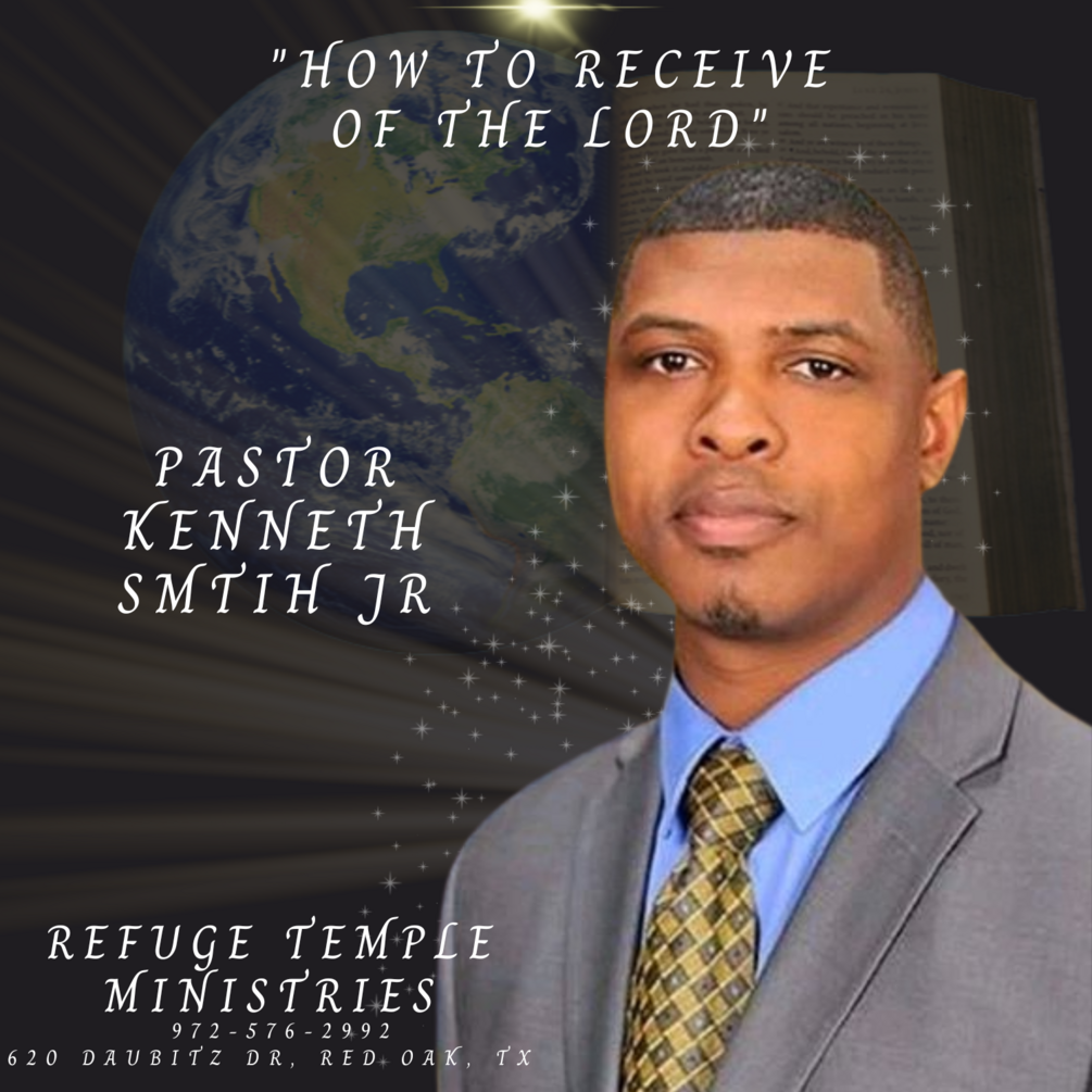 Pastor Kenneth Smith Jr- "How to Receive of the Lord"