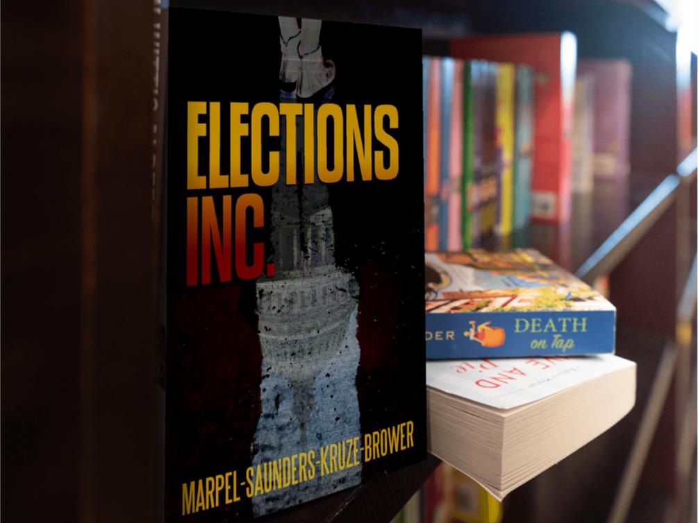 Elections, Inc. by Marpel, Saunders, Kruze, Brower