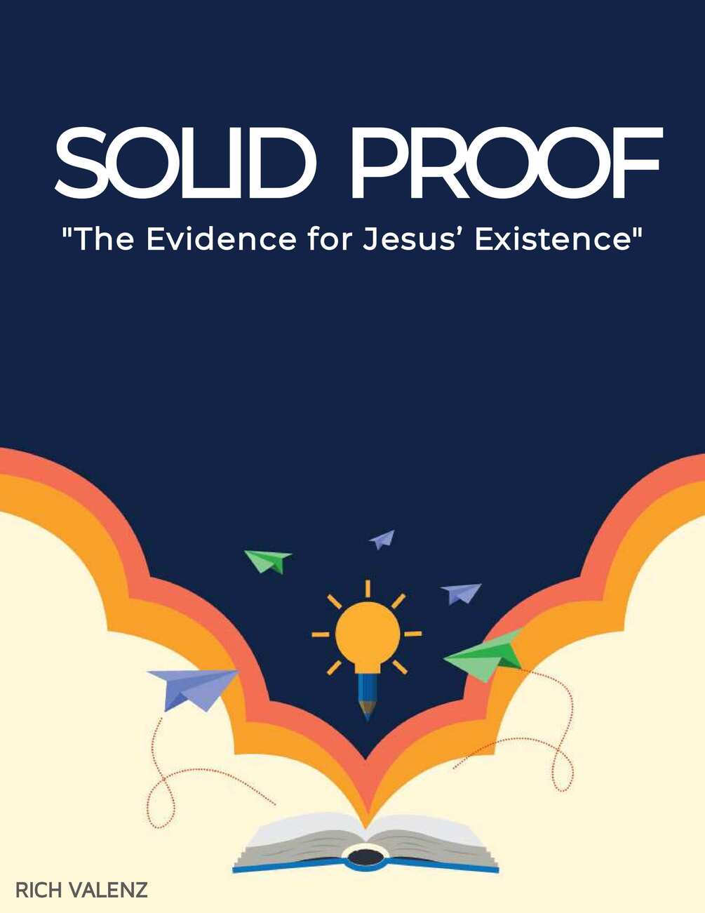 SOLID PROOF: The Evidence for Jesus’ Existence