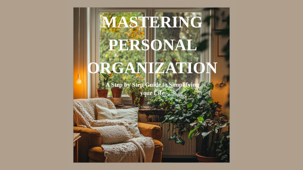 Mastering Personal Organization