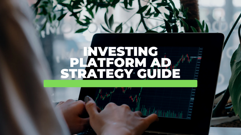 Investing Platform Ad Strategy Guide