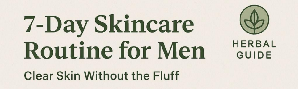 7-Day Skincare Routine for Men (PDF Guide)