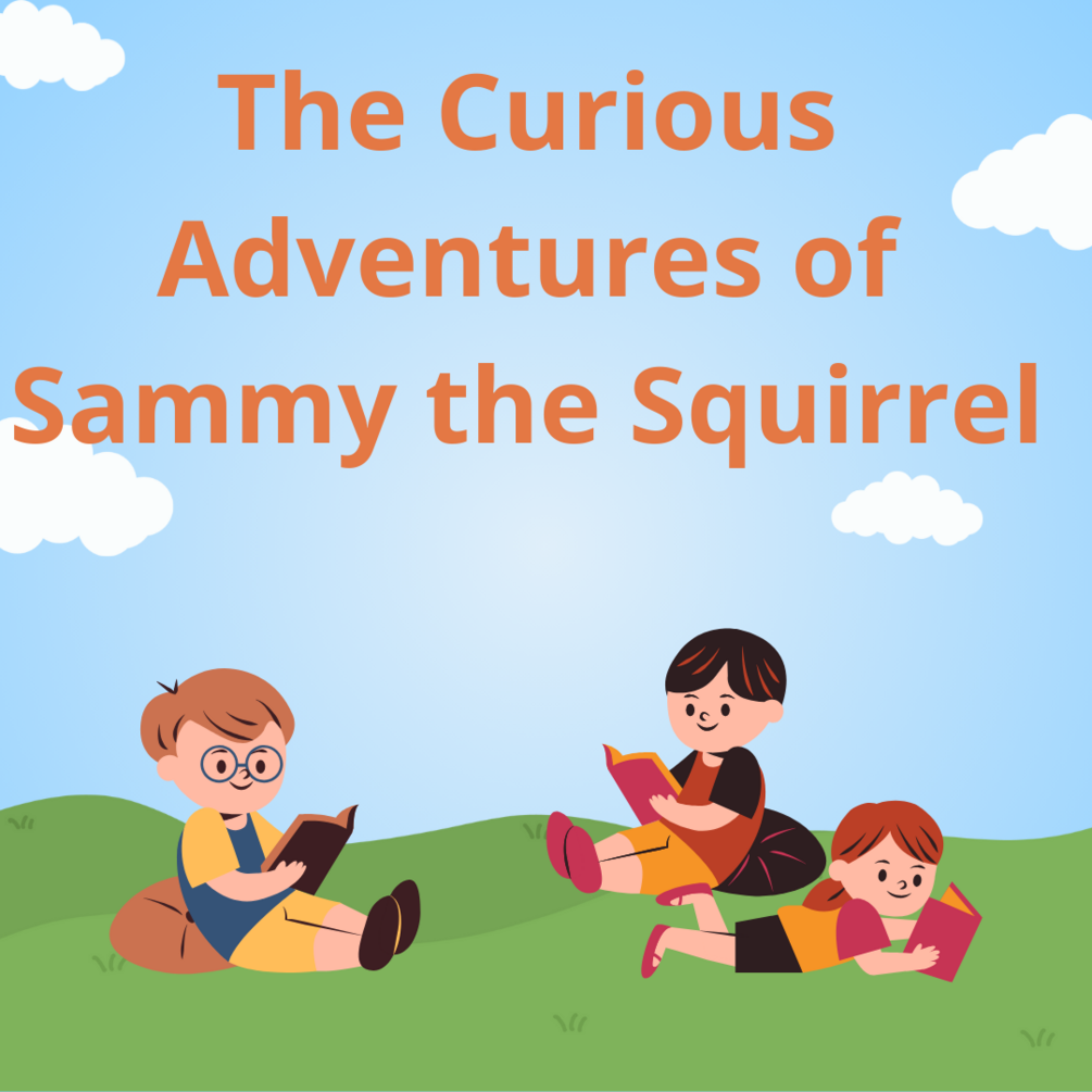 The Curious Adventures of Sammy the Squirrel